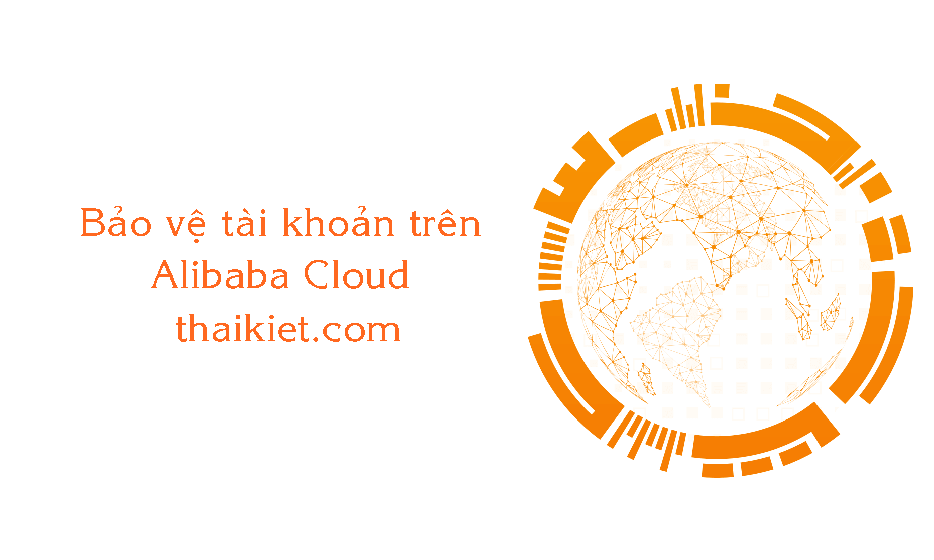Bảo vệ tài khoản Alibaba Cloud an toàn hơn